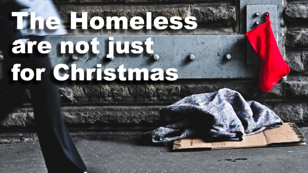 The Homeless are not Just for Christmas